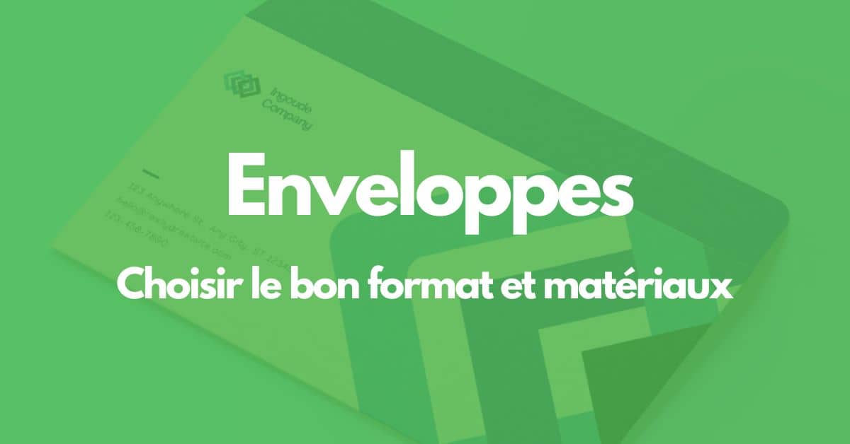 Enveloppes : choisir le bon format pour vos envois professionnels